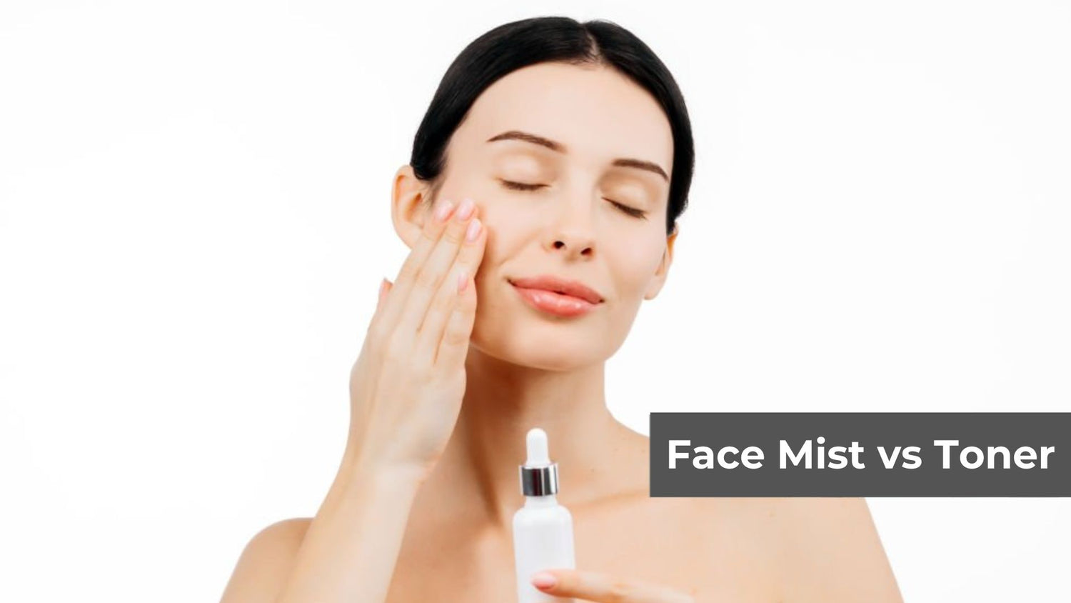 Face Mist vs Toner: What's the Difference for Your Skin?