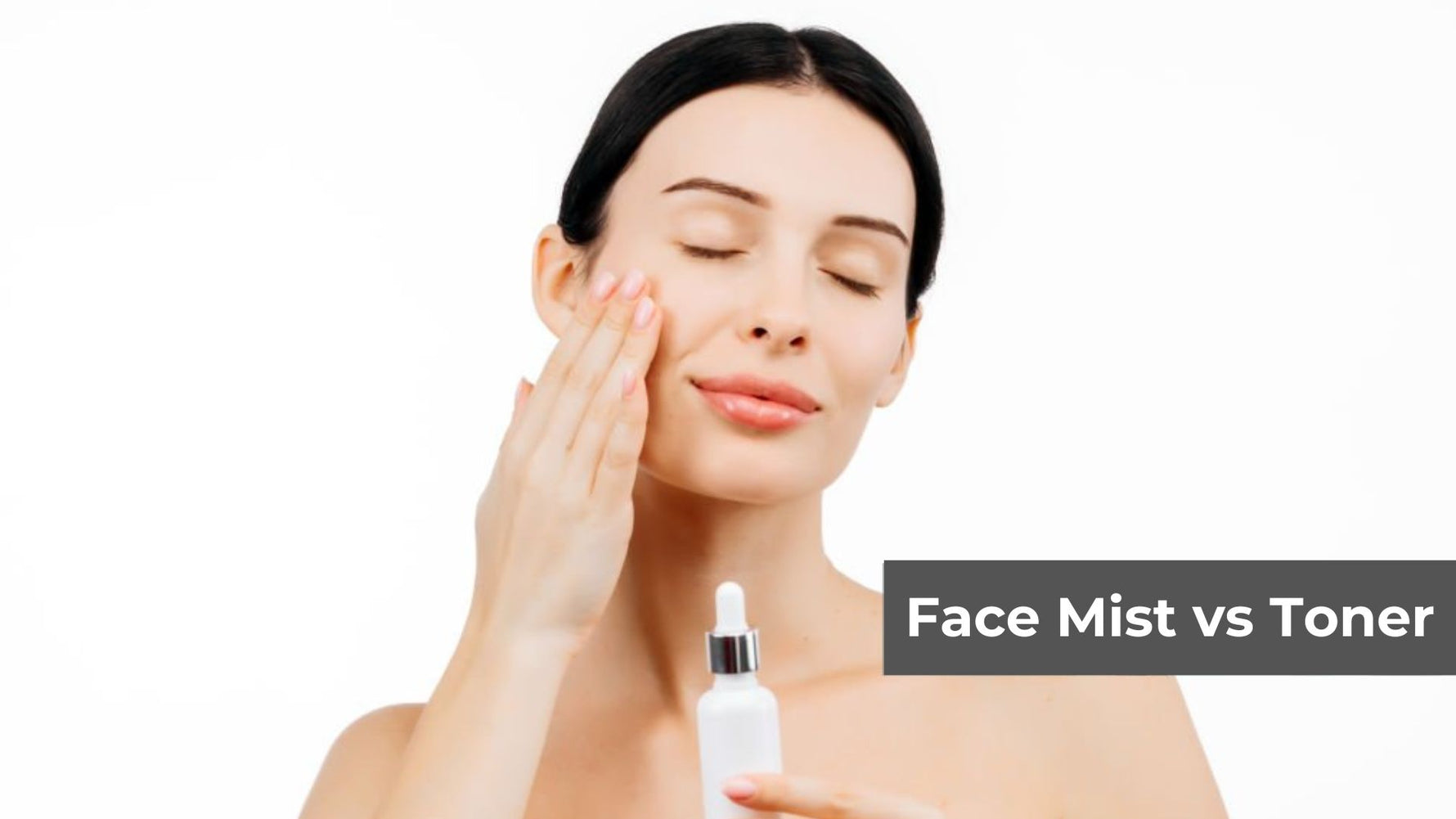 Face Mist vs Toner: What's the Difference for Your Skin?