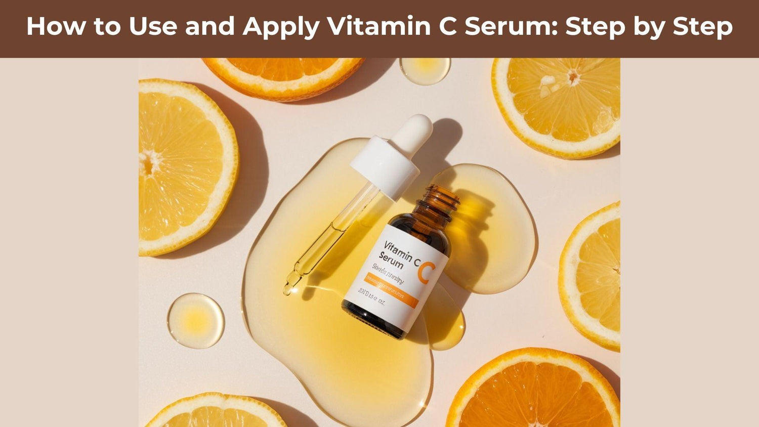 How to Use and Apply Vitamin C Serum: Step by Step