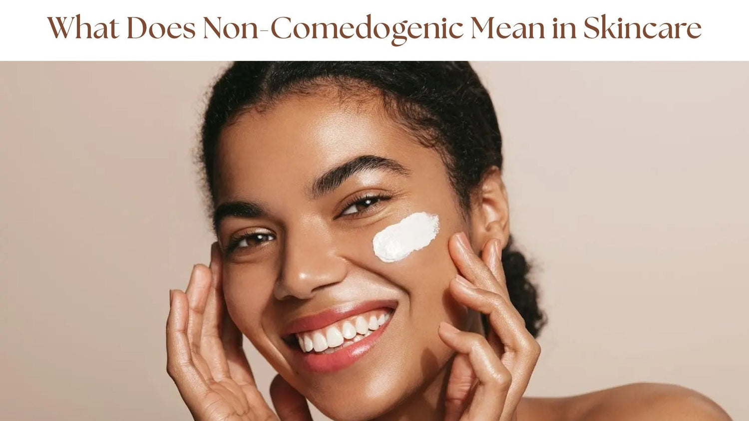 What Does Non-Comedogenic Mean in Skincare Products?